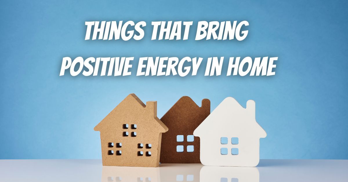 Things that bring positive energy to home - Subrat M | Tealfeed