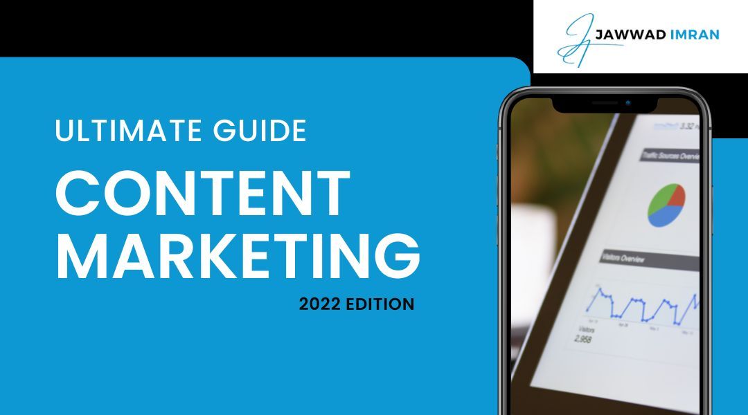 The 2022 Ultimate Guide to Content Marketing - Jawwad Imran | Tealfeed