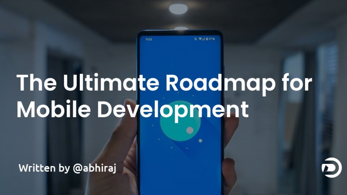 The Ultimate Roadmap for Mobile Development in 2022 - Abhiraj Bhowmick ...