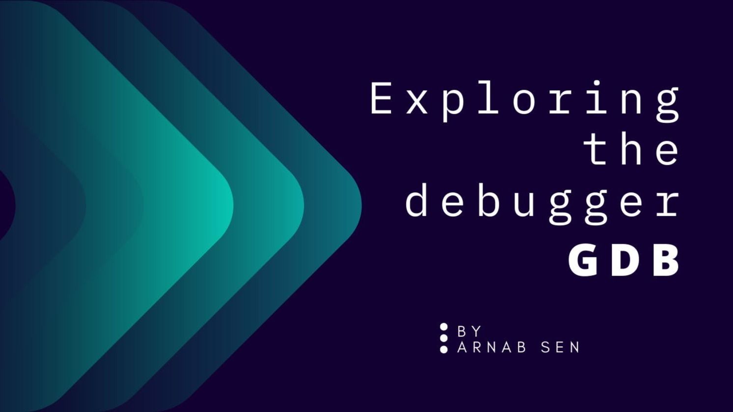 How to debug buggy code? Exploring the debugger GDB - Arnab Sen | Tealfeed How to debug buggy code? Exploring the debugger GDB - Arnab Sen | Tealfeed