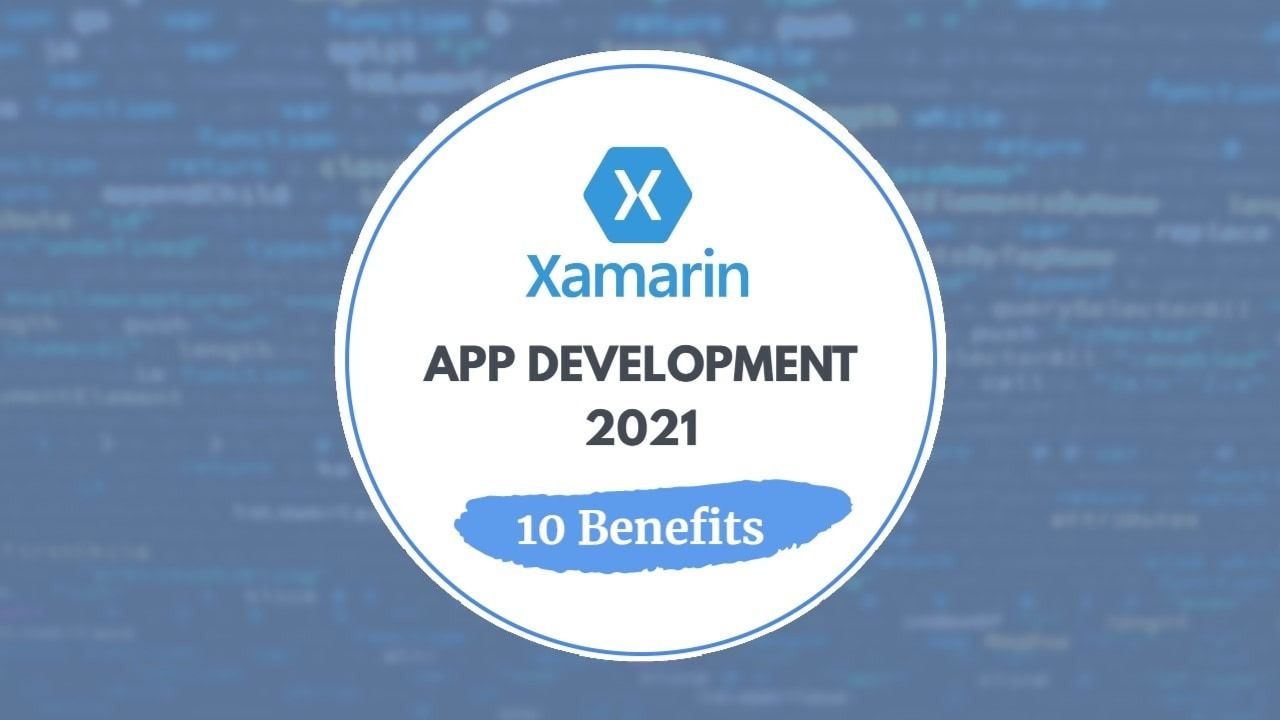 10 Benefits Of Using Xamarin App Development In 2021 Nishant Agarwal Tealfeed