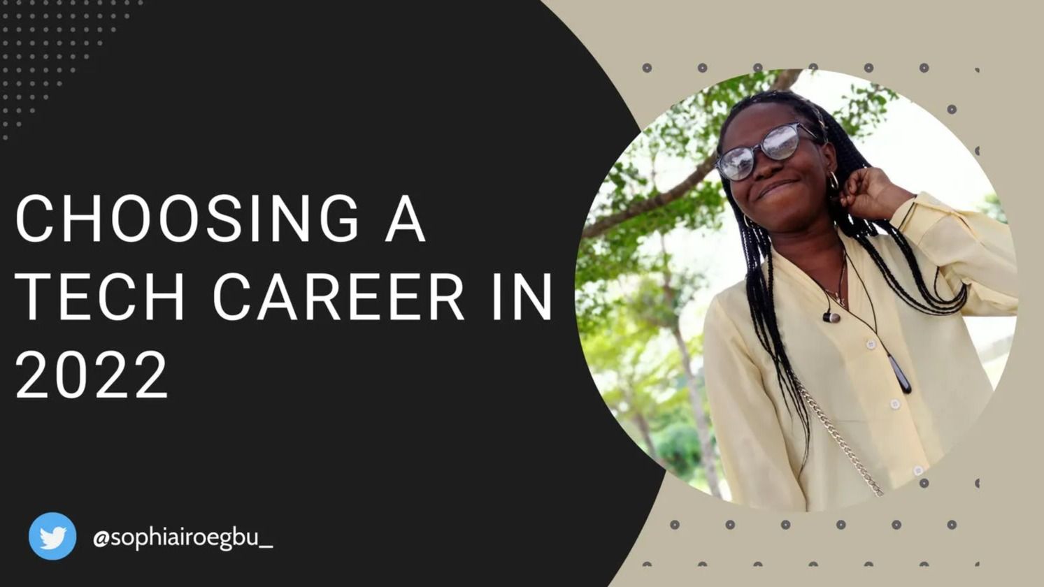 Choosing A Tech Career in 2022 - Sophia Iroegbu | Tealfeed