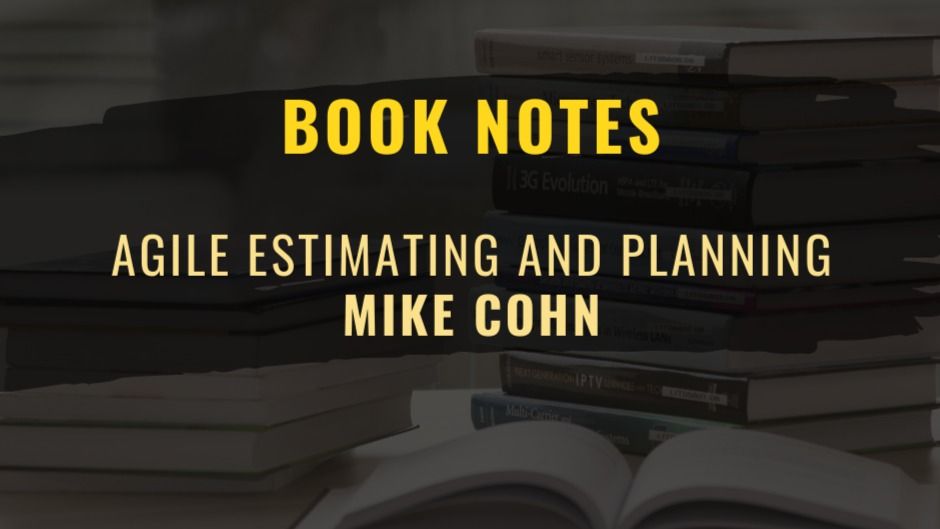Book Notes: Agile Estimating and Planning - Mike Cohn - William Meller ...