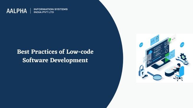 BEST PRACTICES OF LOW-CODE SOFTWARE DEVELOPMENT - Aalpha Information ...