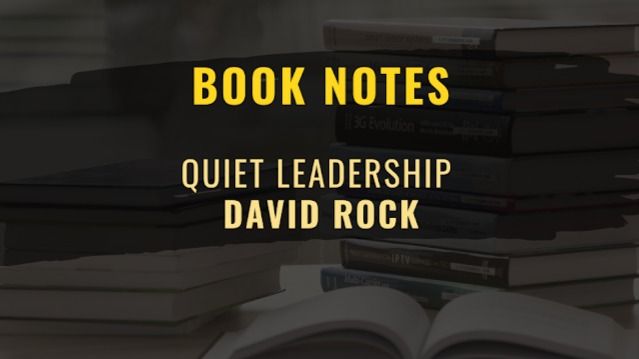 Book Notes: Quiet Leadership — David Rock - William Meller | Tealfeed