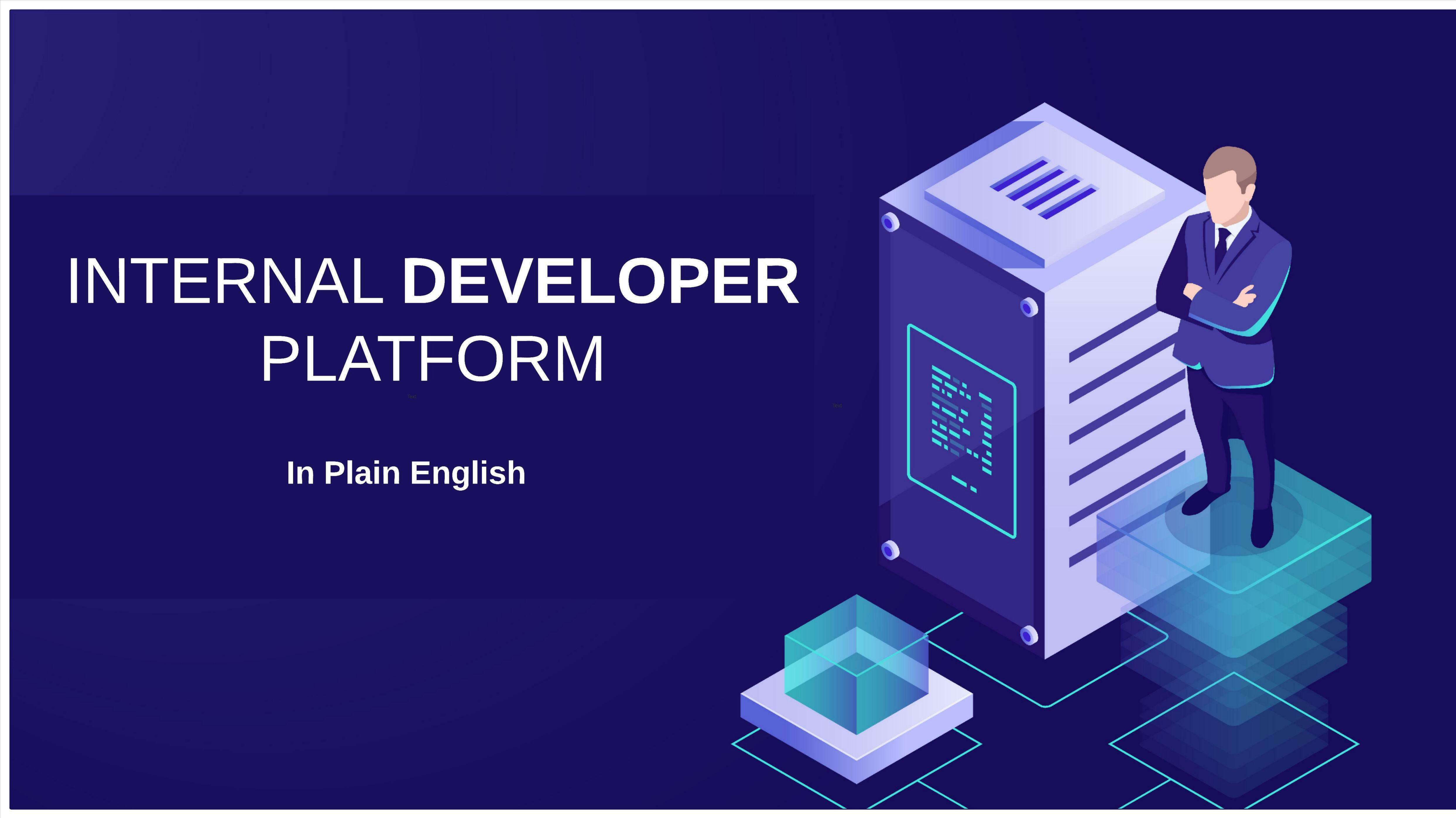 Internal Developer Platform In Plain English - Boris Zaikin | Tealfeed