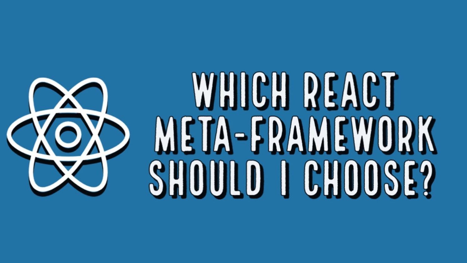 Which React Meta-Framework Should I Choose? - Eyuel Berga Woldemichael ...