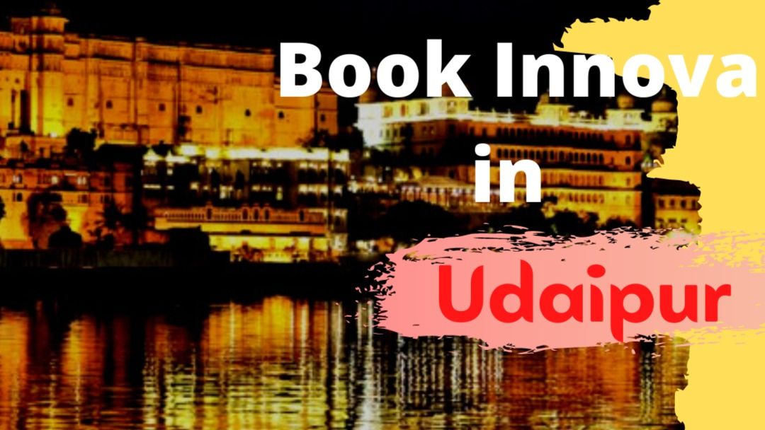Book Innova in Udaipur - Book innova in Udaipur | Tealfeed