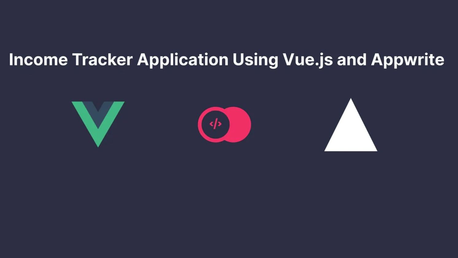 How to Build an Income Tracker Using Vue.js and Appwrite - Parul Singh | Tealfeed