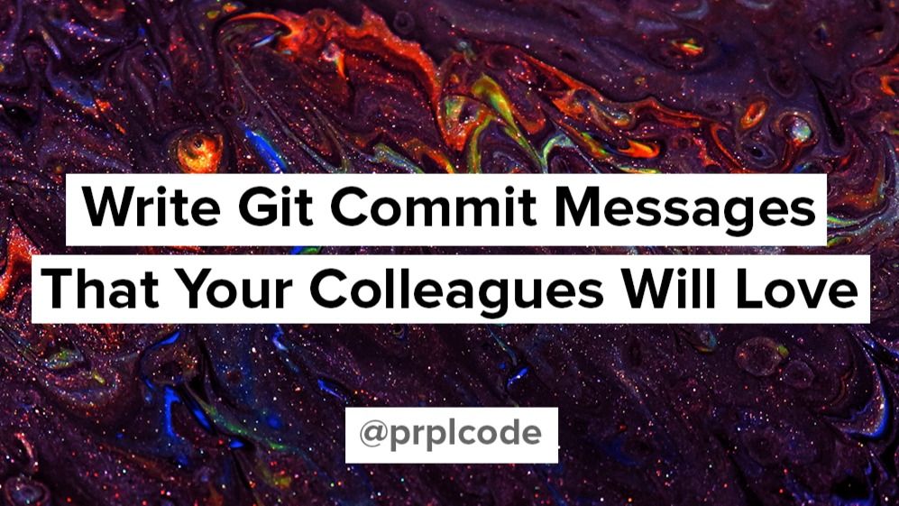 Write Git Commit Messages That Your Colleagues Will Love Simon