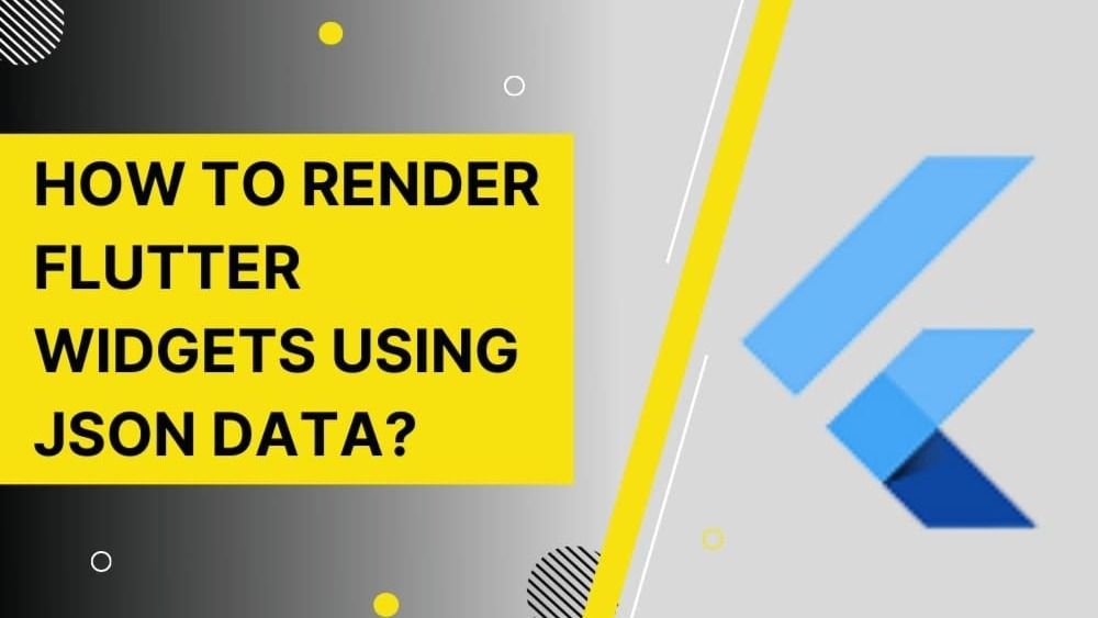 How to Render Flutter Widgets Using JSON Data? - Kuldeep Tarapara ... How to Render Flutter Widgets Using JSON Data? - Kuldeep Tarapara ...