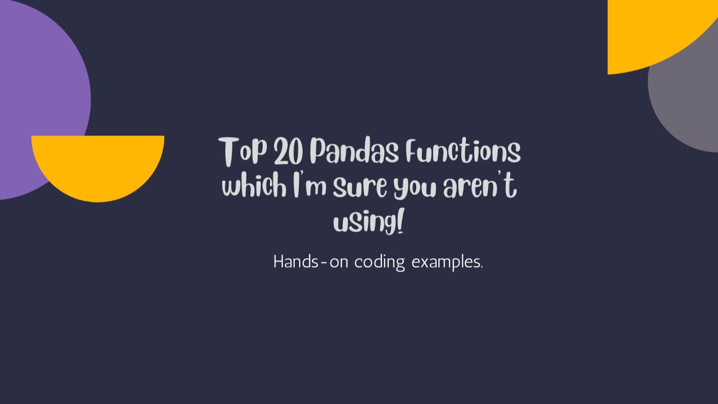 Top 20 Pandas functions you aren’t using, which you SHOULD BE using ...