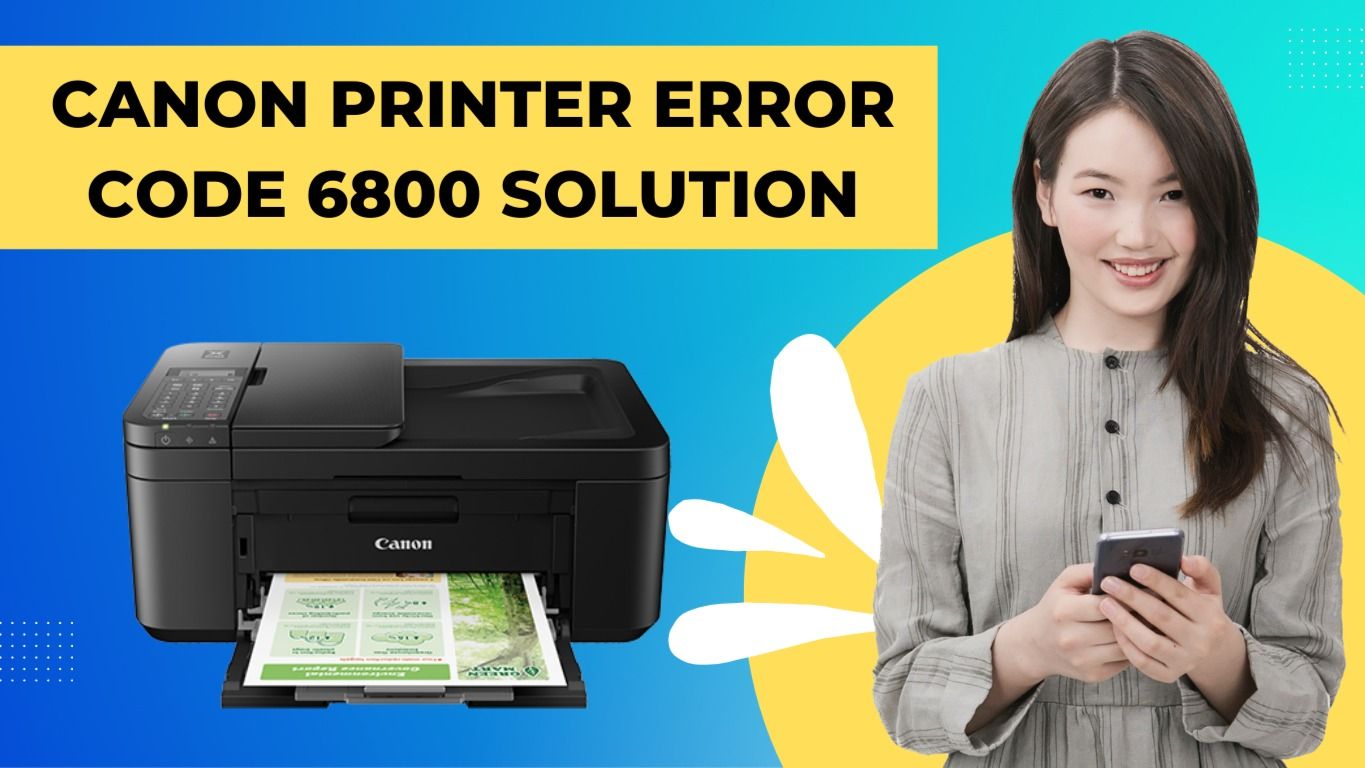 How to Troubleshoot Canon Printer Error 6800 - matthew Paulson | Tealfeed