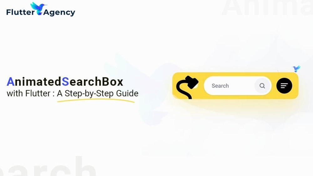 A Comprehensive Guide To Using Flutter To Create A Beautiful Animatedsearchbox Flutter Agency 